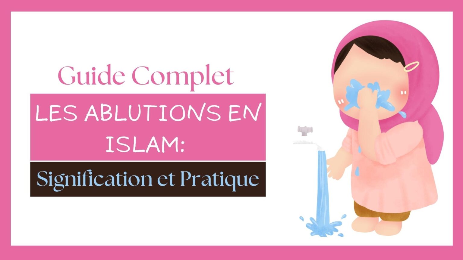 Guide Complet Sur Les Ablutions En Islam: Signification Et Pratique - Abaya Femme Boutique